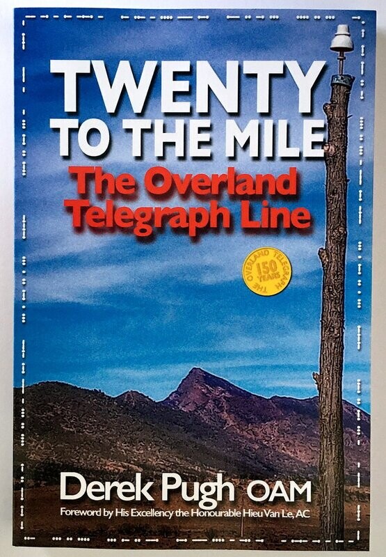 Twenty to the Mile: The Overland Telegraph Line by Derek Pugh