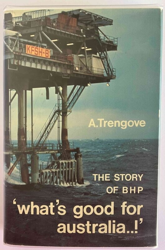 What's Good for Australia: The Story of BHP by Alan Trengove