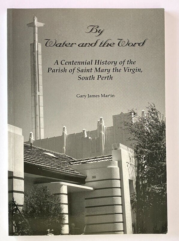 By Water and the Word: A Centennial History of the Parish of St Mary ...