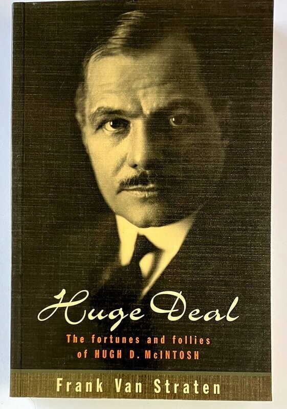 Huge Deal: The Fortunes and Follies of Hugh D McIntosh by Frank Van Straten
