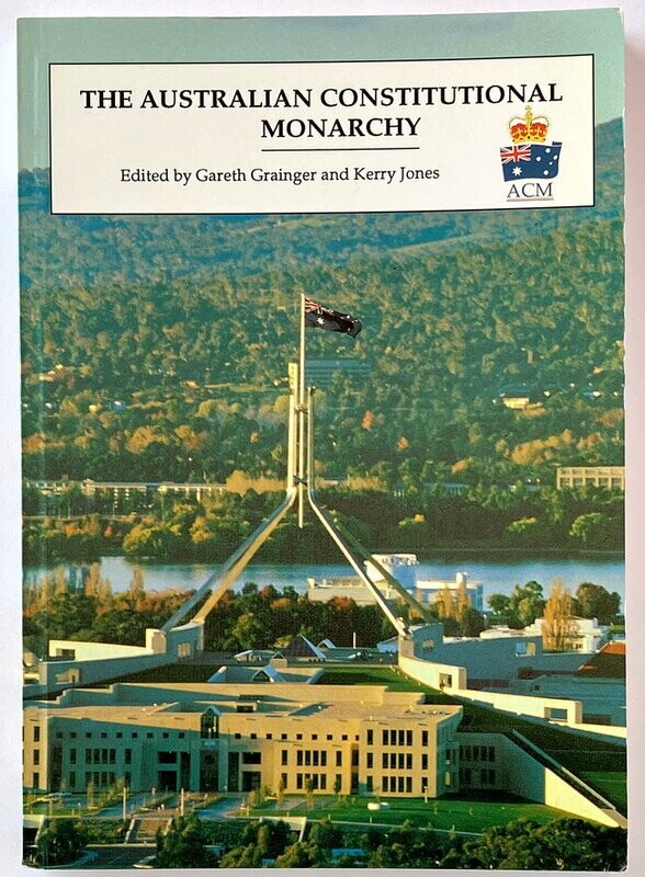The Australian Constitutional Monarchy edited by Gareth Grainger and ...