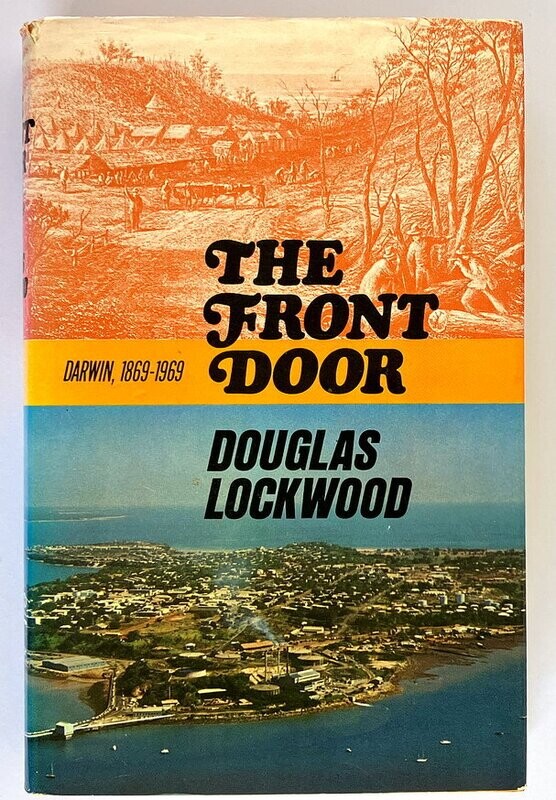 The Front Door: Darwin, 1869-1969 by Douglas Lockwood