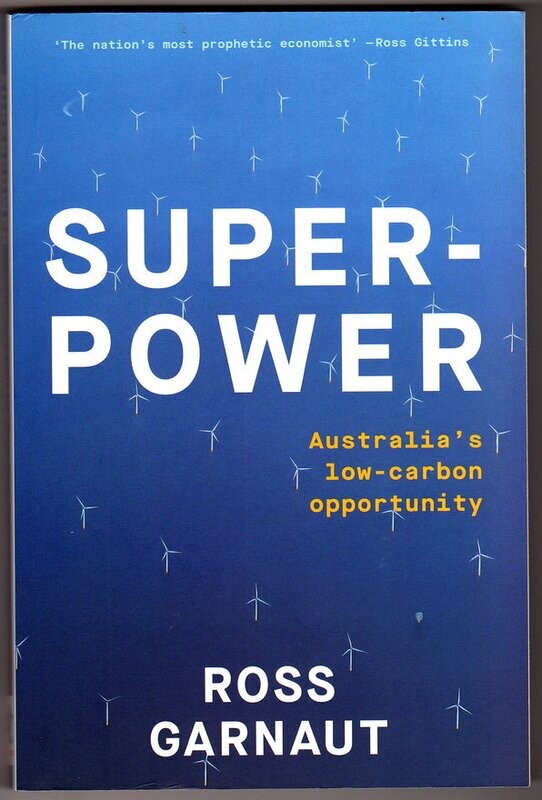 Superpower: Australia's Low-Carbon Opportunity by Ross Garnaut Superpower: Australia's Low-Carbon Opportunity by Ross Garnaut