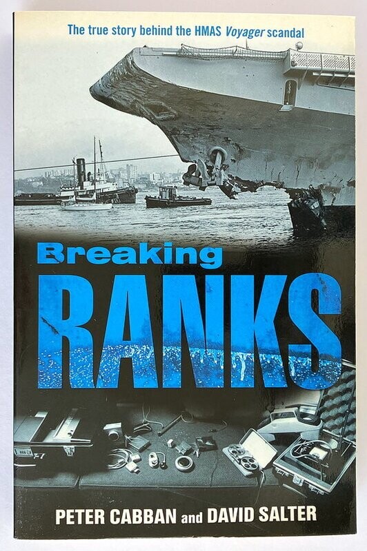 Breaking Ranks: The True Story Behind the HMAS Voyager Scandal by Peter ...