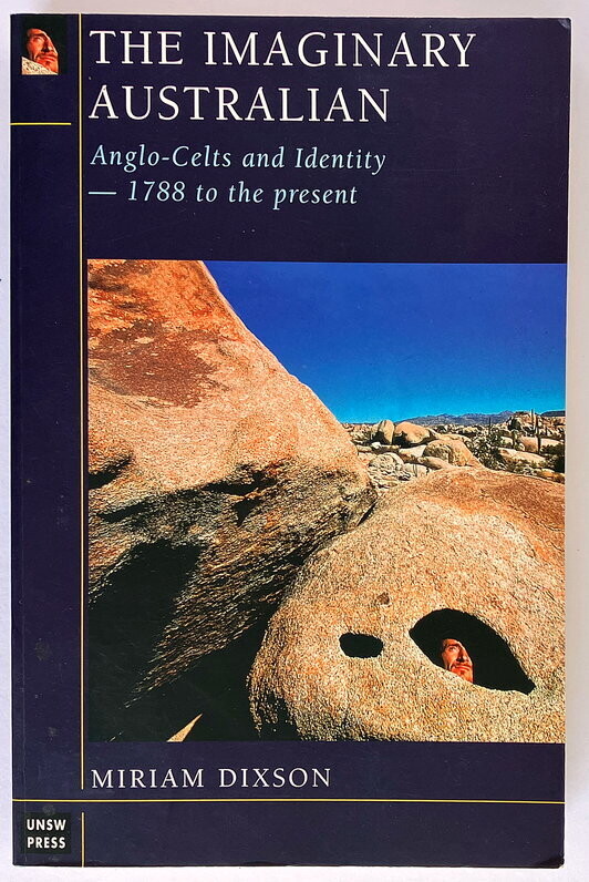 Imaginary Australian: Anglo-Celts and Identity 1788 to the Present by ...