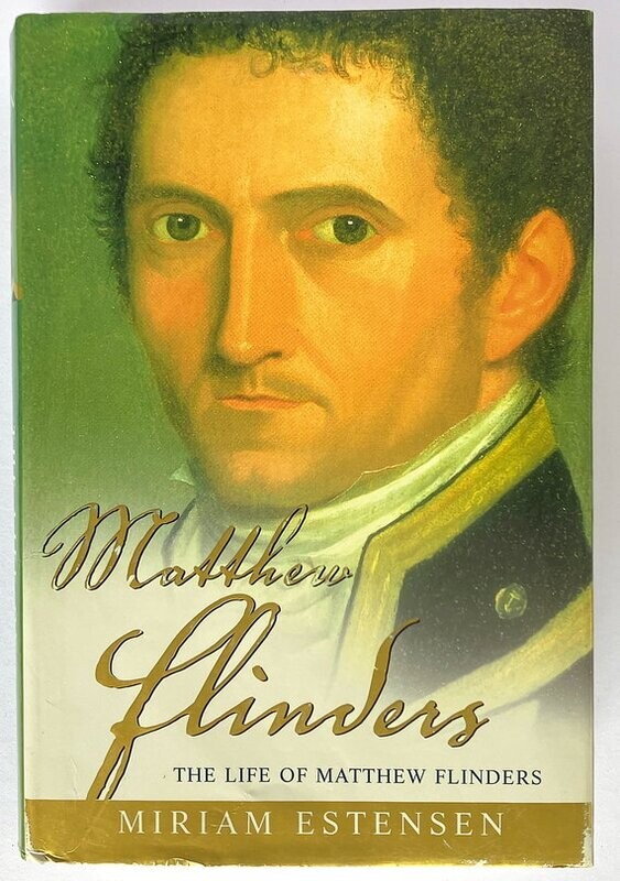 The Life of Matthew Flinders by Miriam Estensen