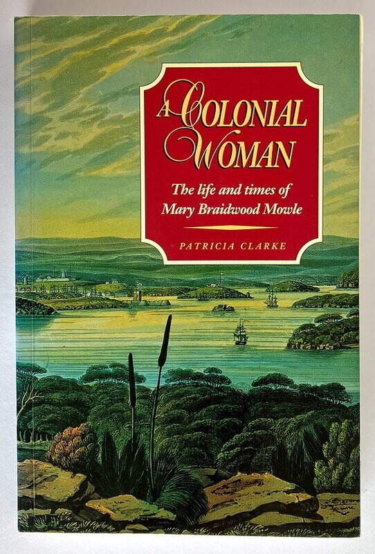 A Colonial Woman: The Life and Times of Mary Braidwood Mowle, 1827-1857 ...