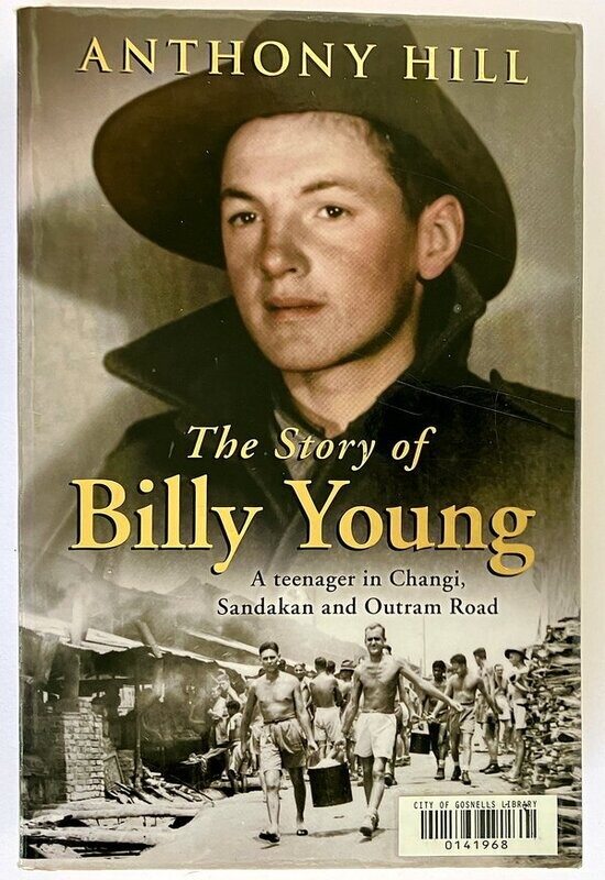 The Story of Billy Young: A Teenager in Changi, Sandakan and Outram ...