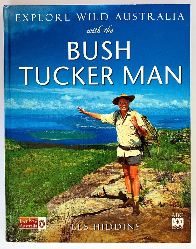Explore Wild Australia With the Bush Tucker Man by Les Hiddins