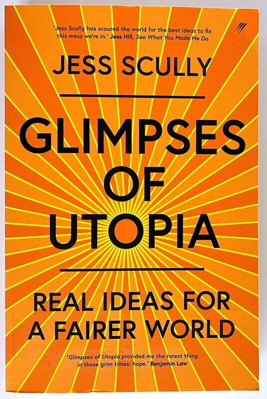 Glimpses of Utopia: Real Ideas for a Fairer World by Jess Scully