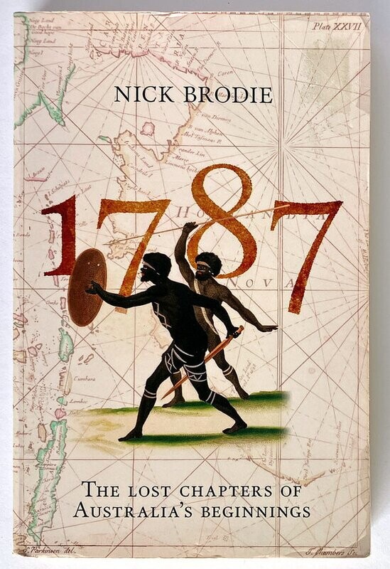 1787: The Lost Chapters of Australia's Beginnings by Nick Brodie