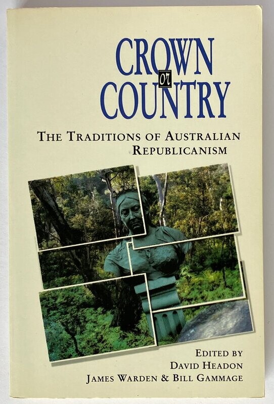 Crown or Country: The Traditions of Australian Republicanism edited by ...