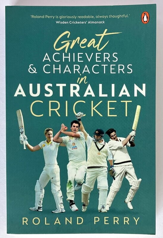 Great Achievers and Characters in Australian Cricket by Roland Perry
