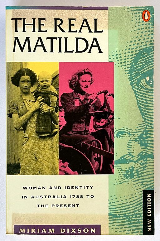 The Real Matilda: Woman and Identity in Australia, 1788-1975 by Miriam ...