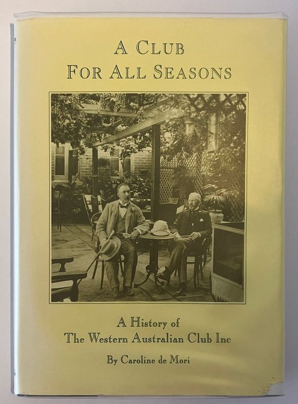 A Club for All Seasons: A History of the Western Australian Club (Inc ...