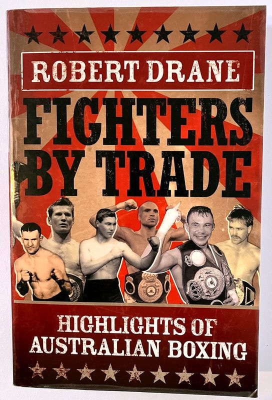 Fighters by Trade: Highlights of Australian Boxing by Robert Drane