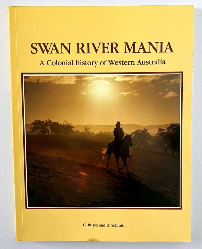 Swan River Mania: A Colonial History of Western Australia by G Russo ...