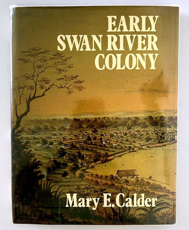 Early Swan River Colony by Mary E Calder