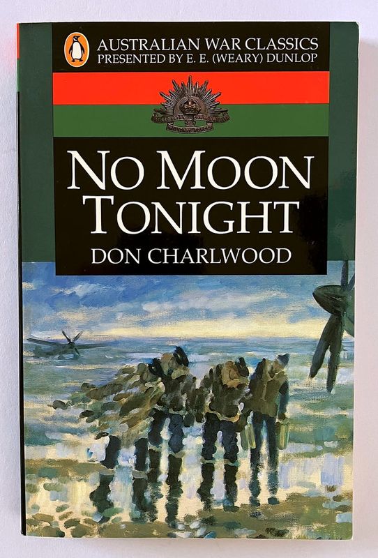 Australian War Classics: No Moon Tonight by Don Charlwood