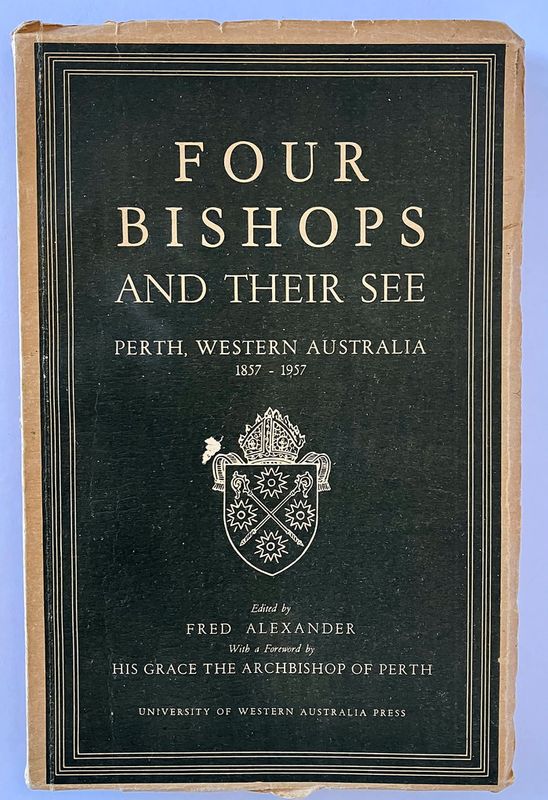 Four Bishops and Their See: Perth, Western Australia 1857-1957 edited ...