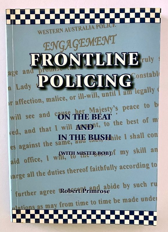 Frontline Policing: On the Beat and In the bush with Mister Bob by ...