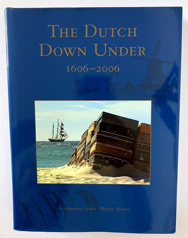 The Dutch Down Under: 1606-2006 by Nonja Peters