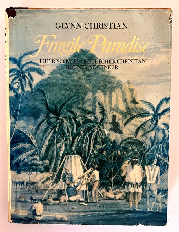 Fragile Paradise: The Discovery of Fletcher Christian, Bounty Mutineer ...