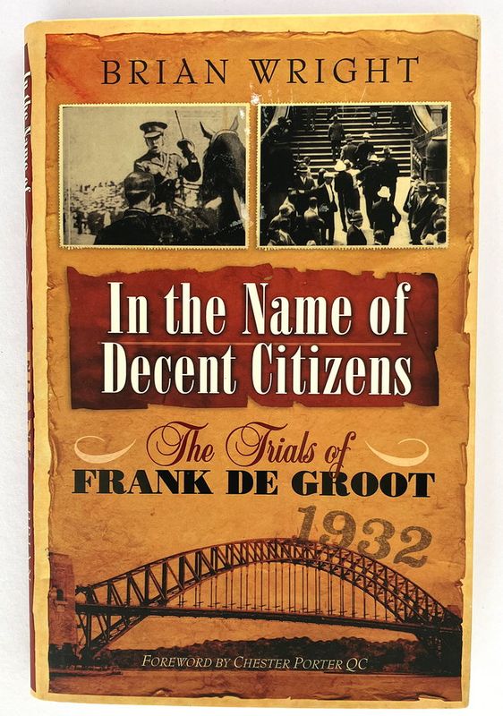In The Name of Decent Citizens: The Trials of Frank de Groot by Brian ...