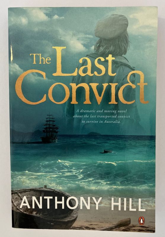 The Last Convict by Anthony Hill