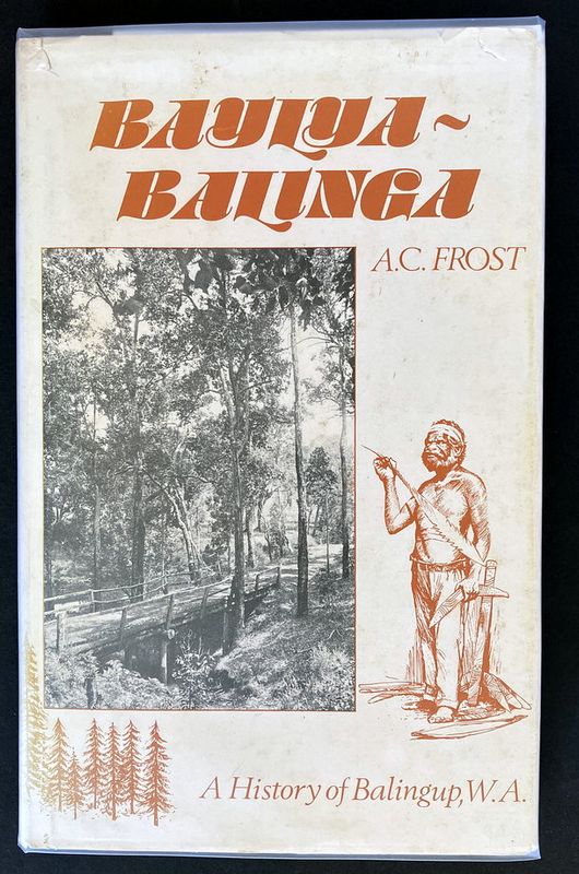 Baylya-Balinga: A History of Balingup WA by A C Frost