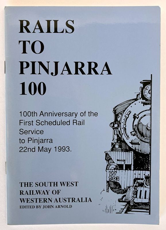 Rails to Pinjarra 100: 100th Anniversary of the First Scheduled Rail ...