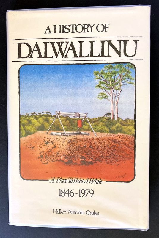A History of Dalwallinu: A Place To Wait a While, 1846-1979 by Helen ...