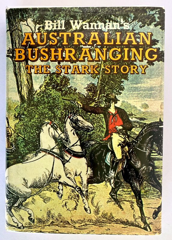 Australian Bushranging: The Stark Story by Bill Wannan