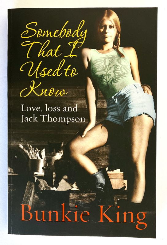 Somebody That I Used to Know: Love, Loss and Jack Thompson by Bunkie King