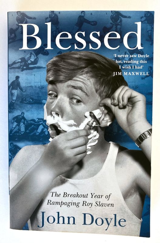 Blessed: The Breakout Year of Rampaging Roy Slaven by John Doyle