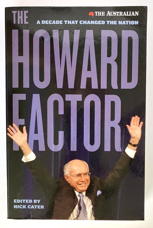 The Howard Factor: A Decade That Changed the Nation edited by Nick Cater