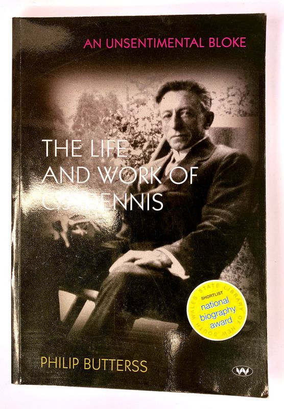 An Unsentimental Bloke: The Life and Work of C J Dennis by Philip Butterss