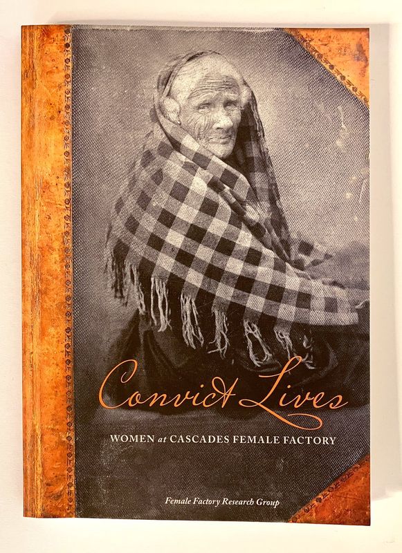 Convict Lives: Women at Cascades Female Factory by Female Convicts ...