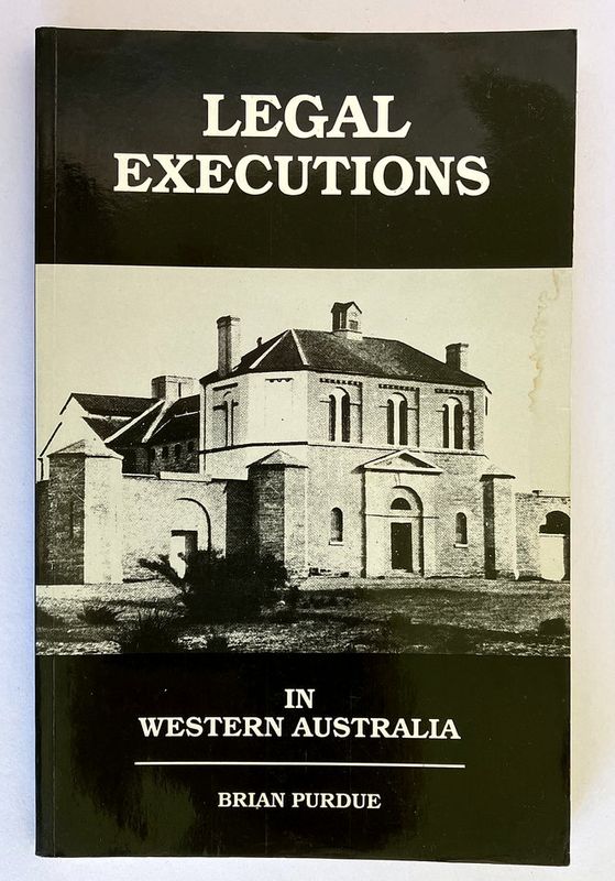 Legal Executions in Western Australia by Brian Purdue