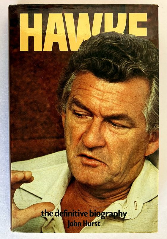 Hawke: The Definitive Biography by John Hurst