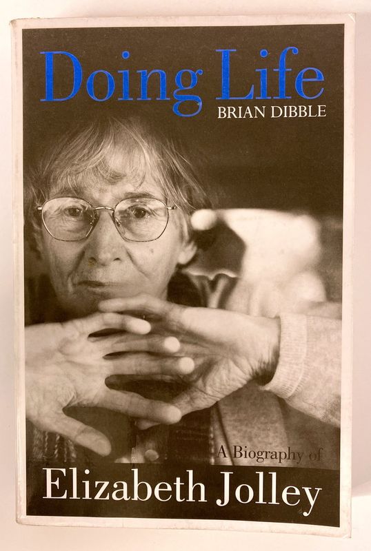 Doing Life: a Biography of Elizabeth Jolley by Brian Dibble.