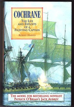Cochrane: The Life and Exploits of a Fighting Captain by Robert Harvey