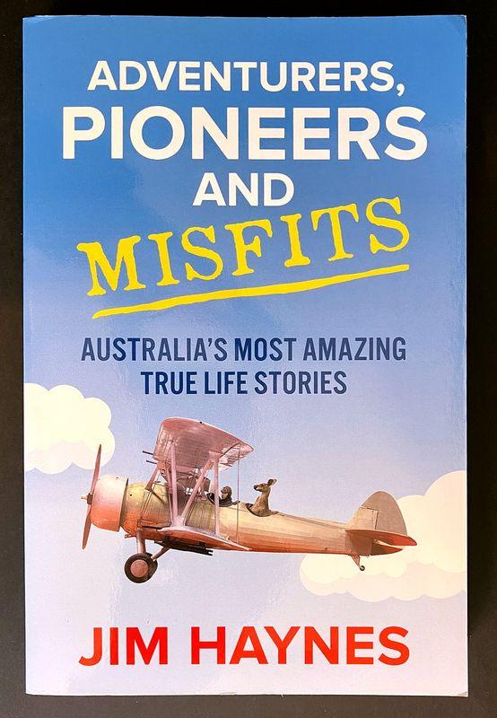 Adventurers, Pioneers and Misfits: Australia’s Most Amazing True Life ...