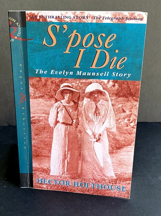 S'pose I Die: The Story of Evelyn Maunsell by Hector Holthouse