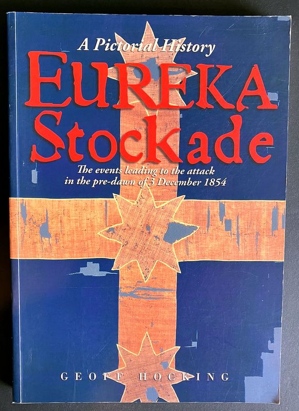 Eureka Stockade: A Pictorial History: The Events Leading to the Attack ...