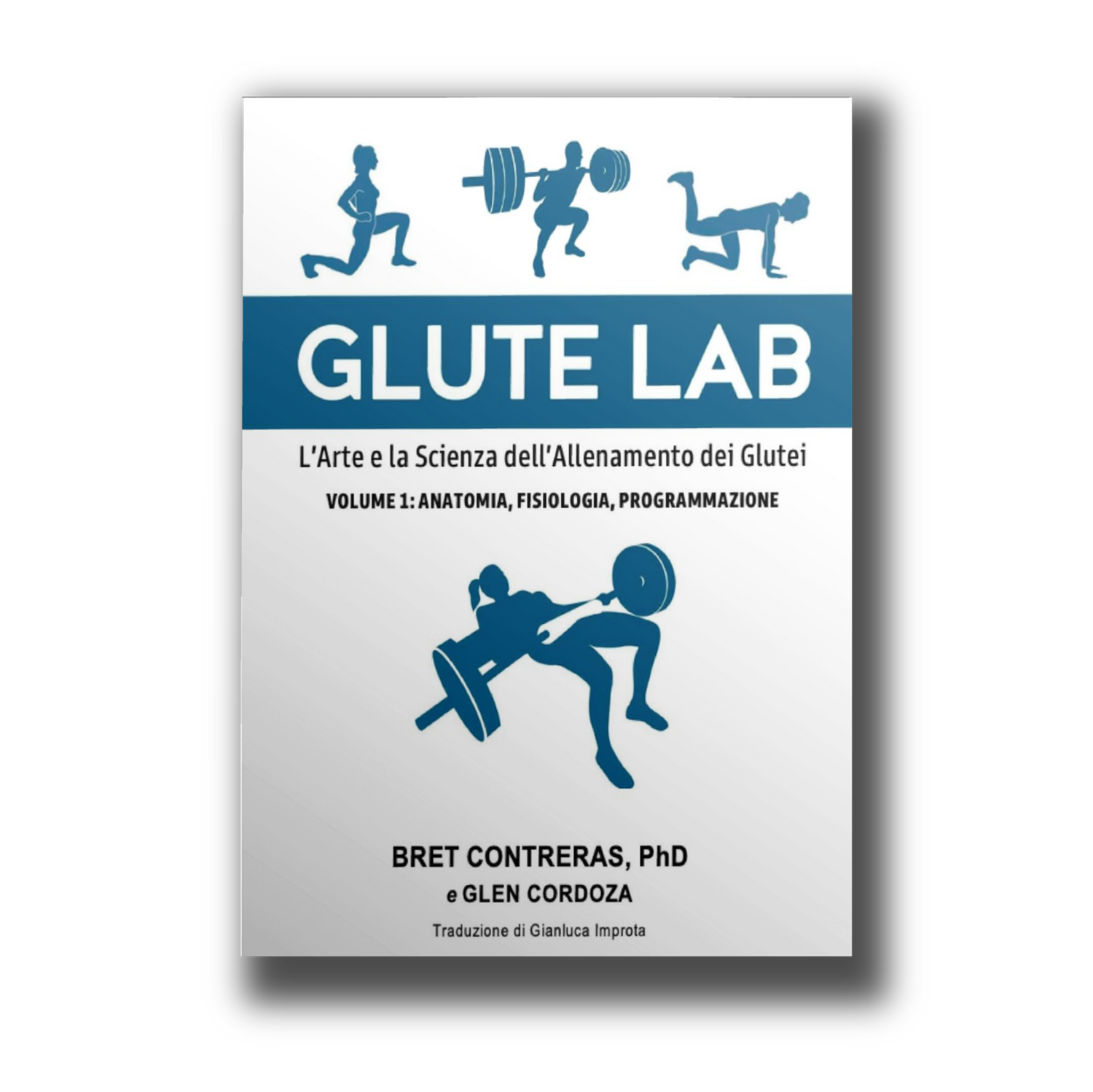 Glute Lab - VOLUME 1: anatomia. fisiologia, programmazione