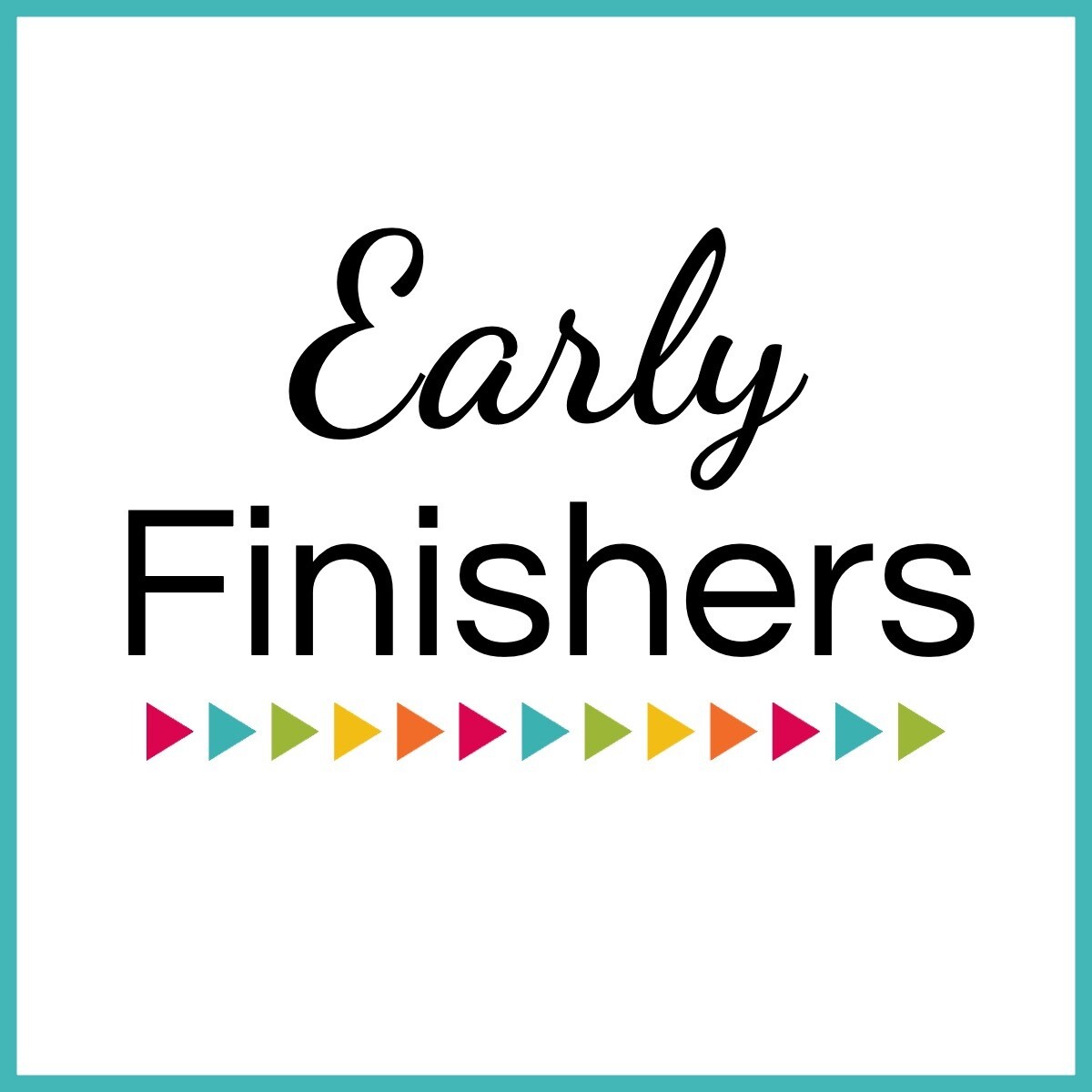 Early Finishers