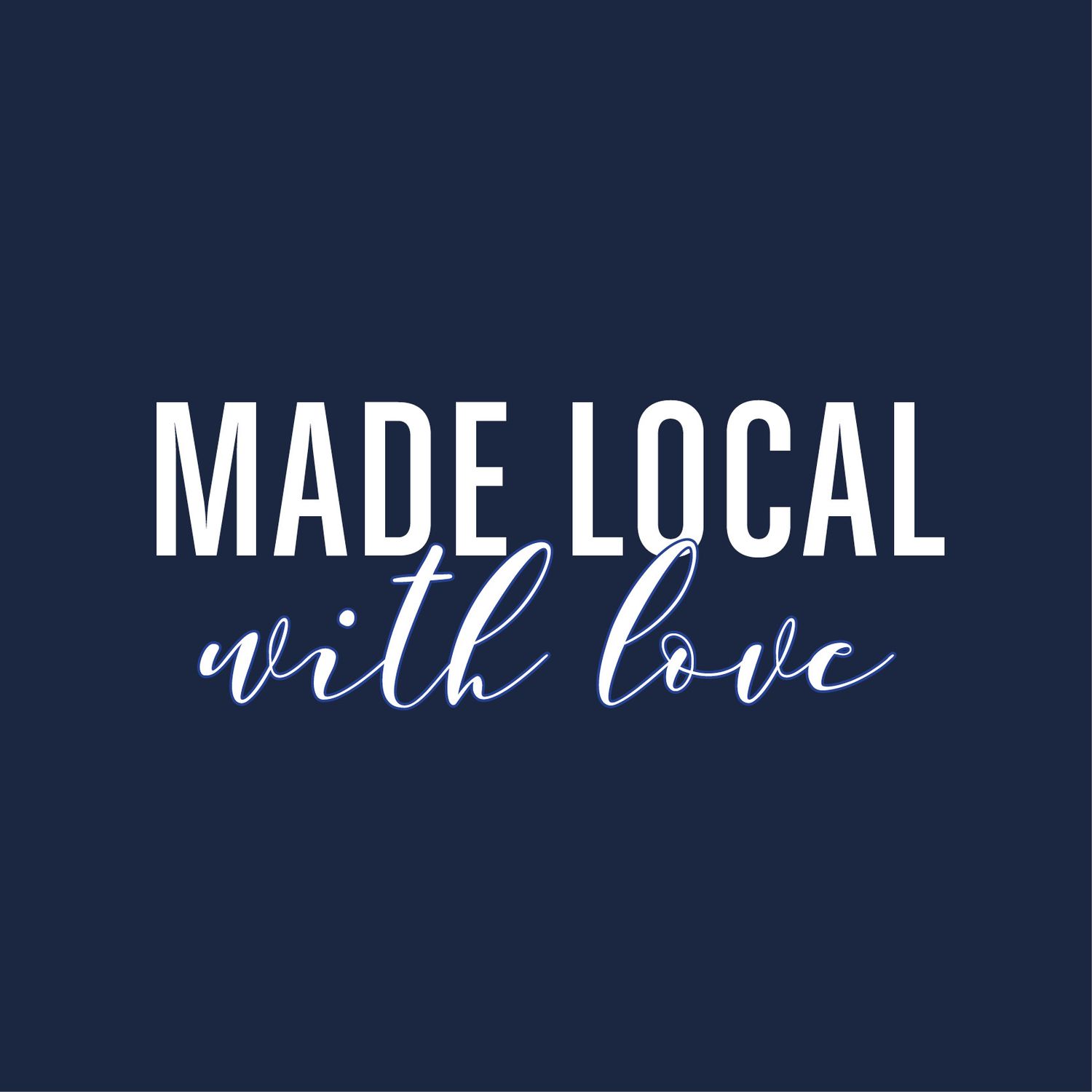 MADE LOCAL