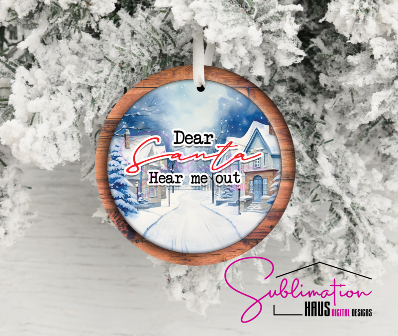 Dear Santa Hear me Out - Round Ornament