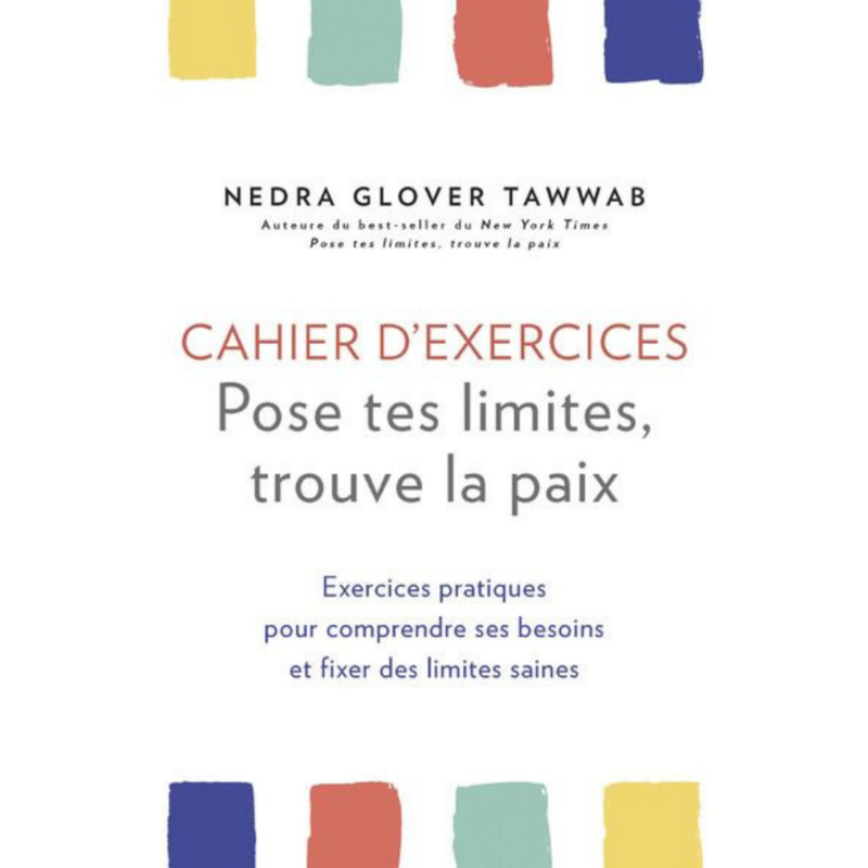 Cahier d'exercices - Pose tes limites, trouve la paix